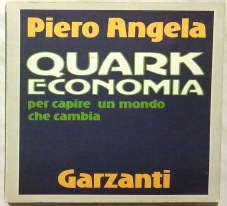 Quark economia. Per capire un mondo che cambia di Piero Angela 1°edizione Garzanti 1986